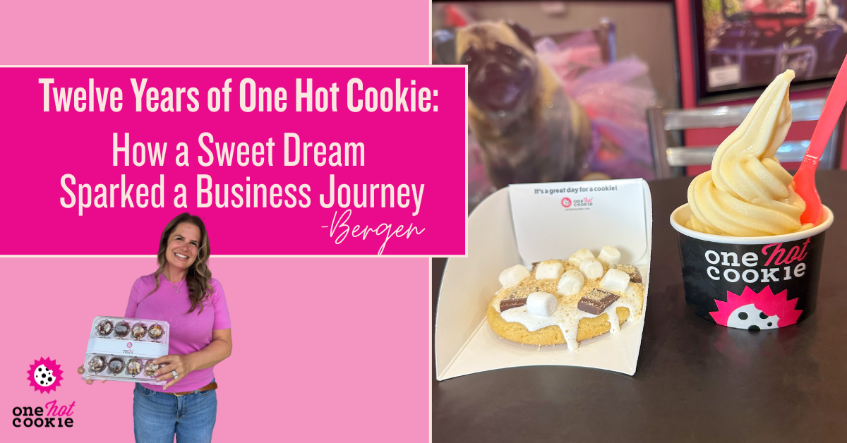 Twelve Years of One Hot Cookie: How a Sweet Dream Sparked a Business J